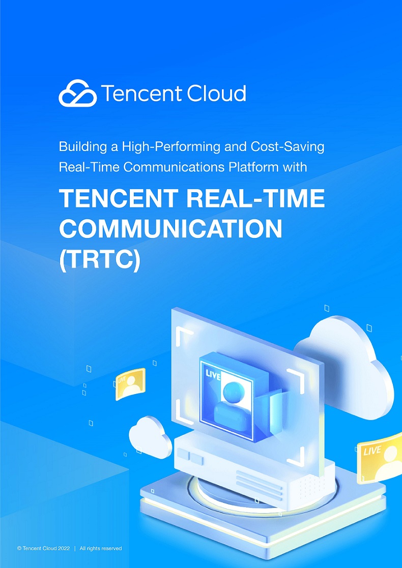 Building a High-Performing and Cost-Saving Real-Time Communications Platform with Tencent Real ...