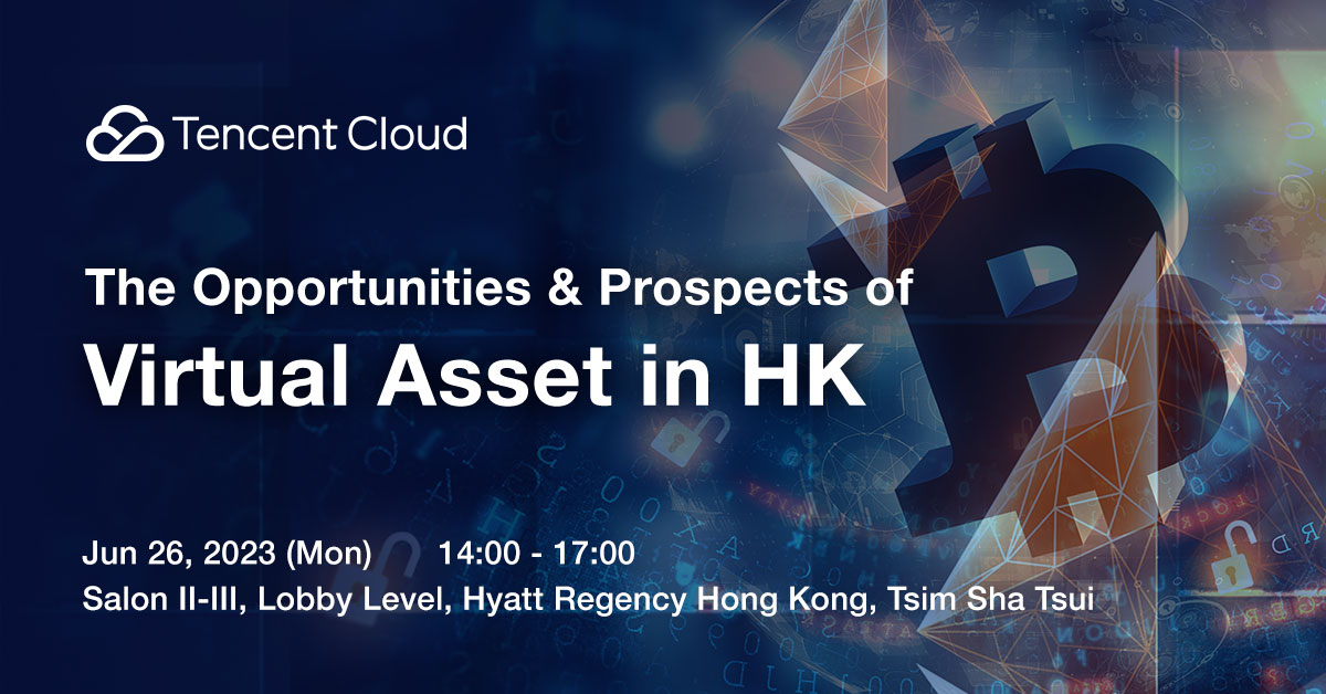 The Opportunities & Prospects of Virtual Asset in HK | Tencent Cloud