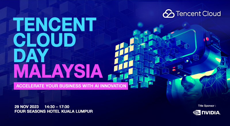 TENCENT CLOUD DAY MALAYSIA 【By Invitation Only】 | Tencent Cloud