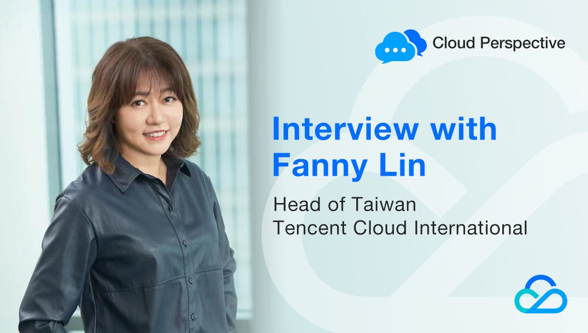 クラウド視野で-Tencent Cloud中国台湾地区のディレクターである林芳璟(Fanny Lin)氏へのインタビュー | Tencent Cloud